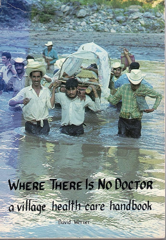 Where There Is No Doctor: A Village Health Care Handbook